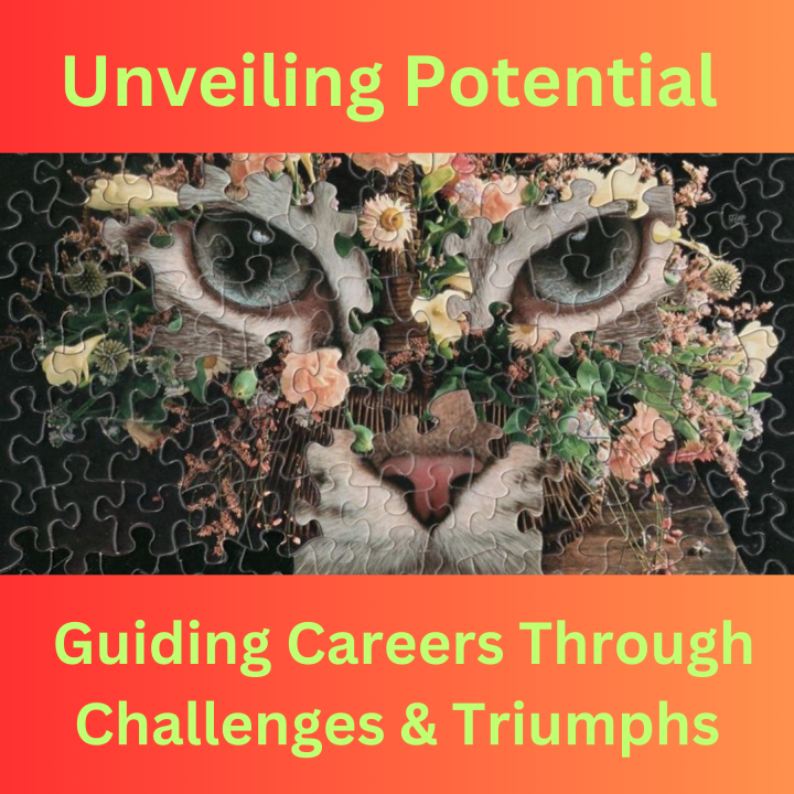Unveiling Potential: Guiding Careers Through Challenges & Triumphs Unveiling Potential: Guiding Careers Through Challenges & Triumphs