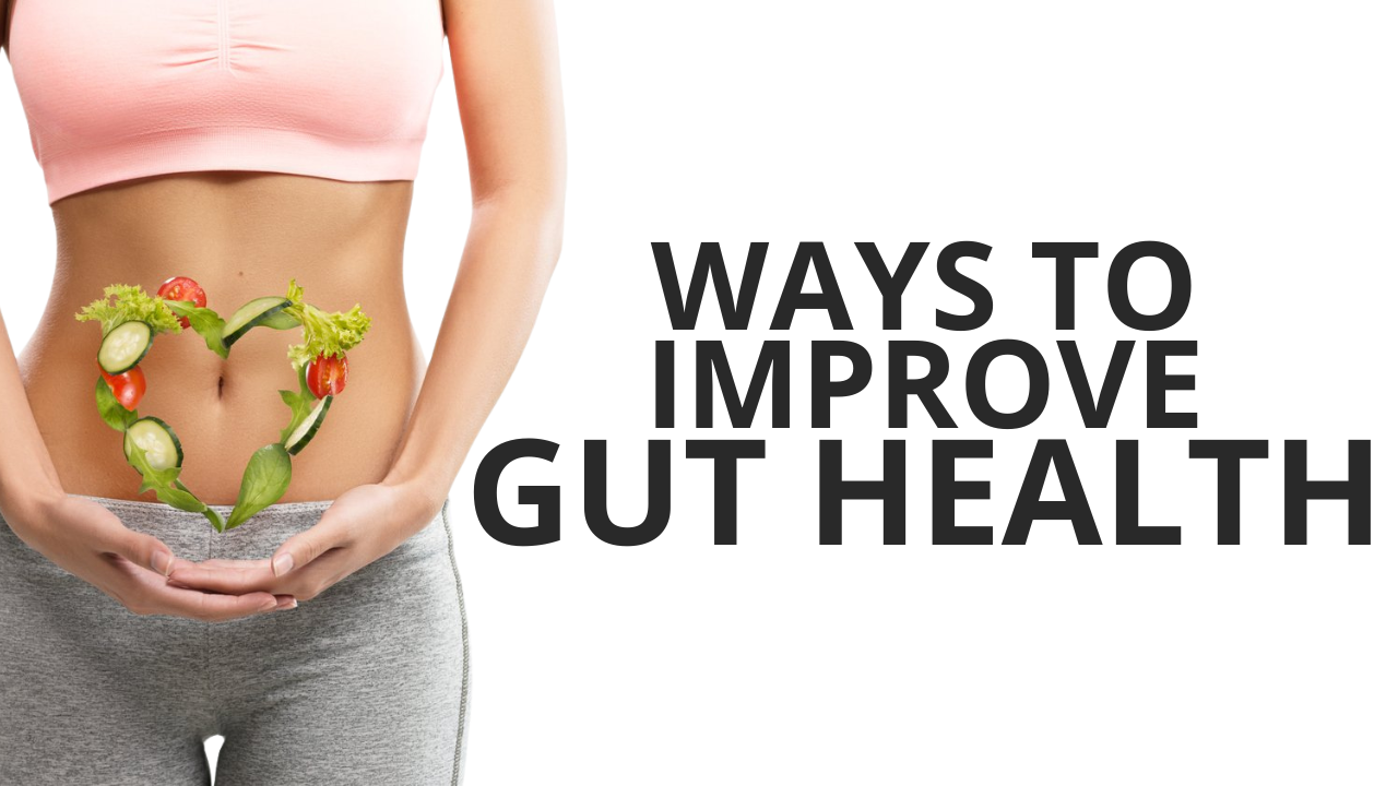 Improve Your Gut Health Improve Your Gut Health