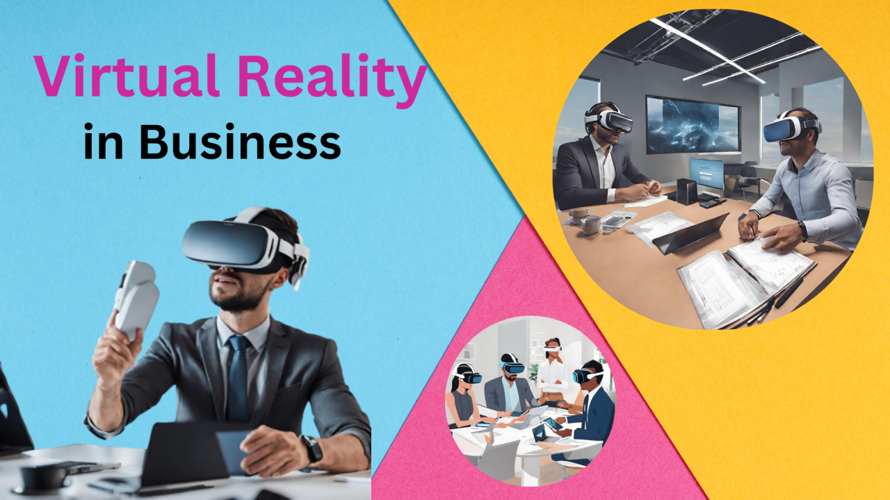 Virtual Reality in Business: Enhancing Collaboration and Productivity Virtual Reality in Business: Enhancing Collaboration and Productivity