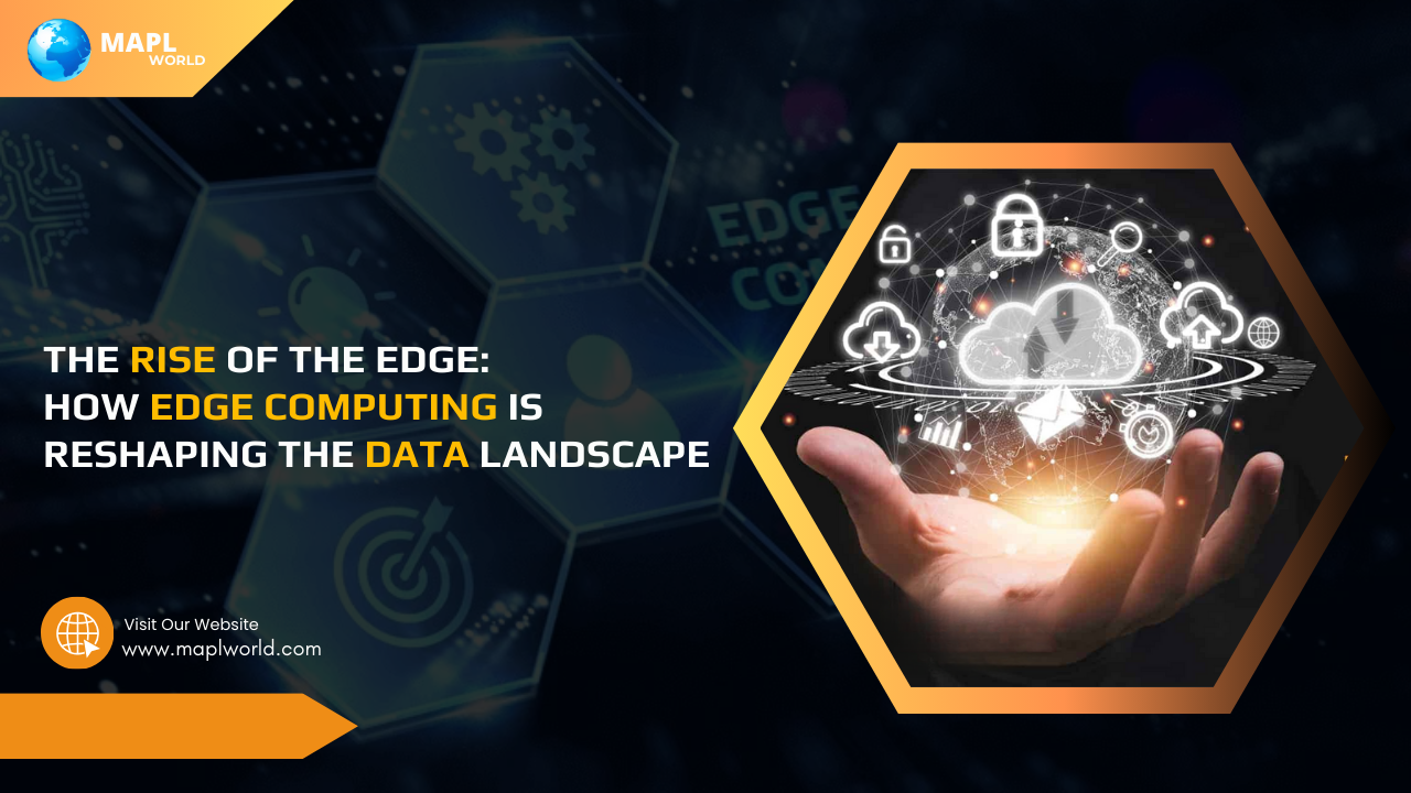 The Rise of the Edge: How Edge Computing is Reshaping the Data Landscape The Rise of the Edge: How Edge Computing is Reshaping the Data Landscape