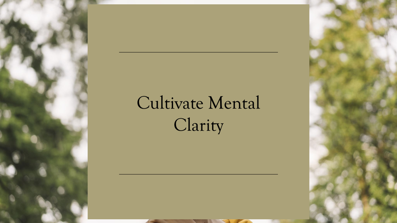 Cultivating Mental Clarity Through Daily Habits Cultivating Mental Clarity Through Daily Habits