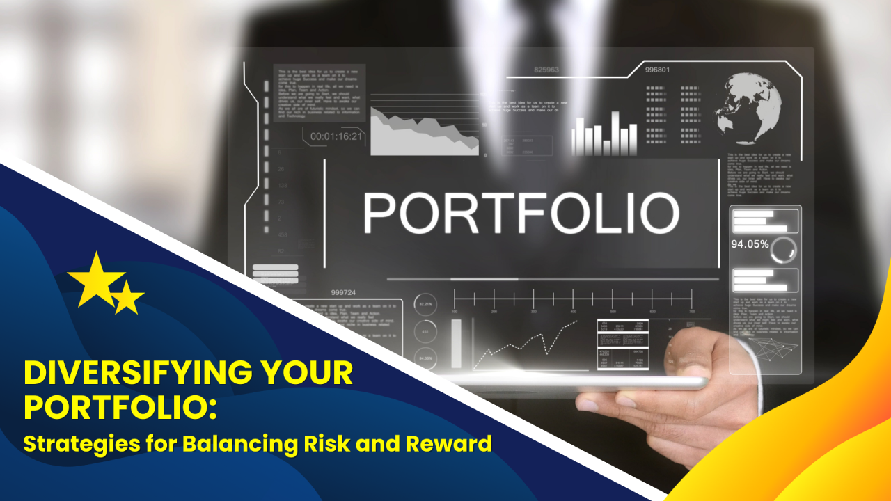 Diversifying Your Portfolio: Strategies for Balancing Risk and Reward Diversifying Your Portfolio: Strategies for Balancing Risk and Reward