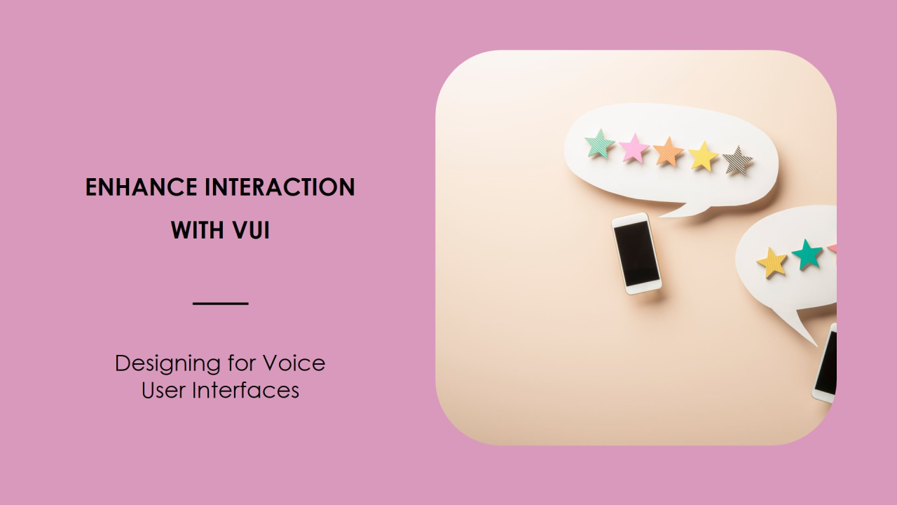 Designing for Voice User Interfaces (VUI) Designing for Voice User Interfaces (VUI)