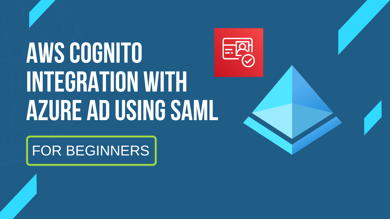 AWS Cognito integration with Azure AD Using SAML AWS Cognito integration with Azure AD Using SAML