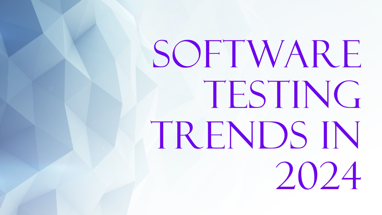 Software Testing Trends To Look Out For In 2024 Software Testing Trends To Look Out For In 2024