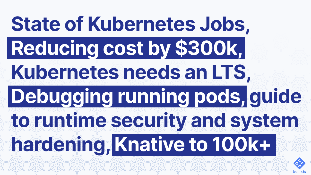 State of Kubernetes Jobs, Reducing cost by $300k, Kubernetes needs an ... State of Kubernetes Jobs, Reducing cost by $300k, Kubernetes needs an ...