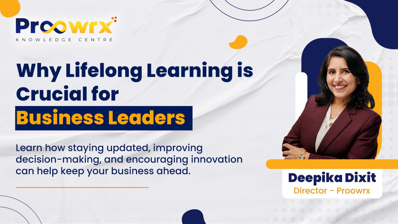 Why Lifelong Learning is Crucial for Business Leaders Why Lifelong Learning is Crucial for Business Leaders