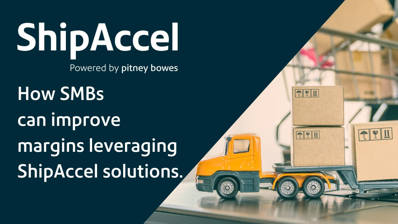 How SMBs can improve margins leveraging ShipAccel solutions How SMBs can improve margins leveraging ShipAccel solutions