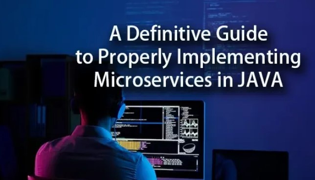 A Definitive Guide to Properly Implementing Microservices in JAVA A Definitive Guide to Properly Implementing Microservices in JAVA