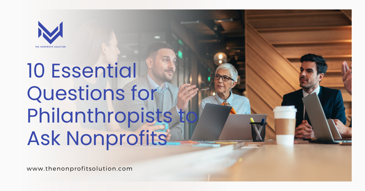 10 Essential Questions Philanthropists to Ask Nonprofits (and how to ... 10 Essential Questions Philanthropists to Ask Nonprofits (and how to ...
