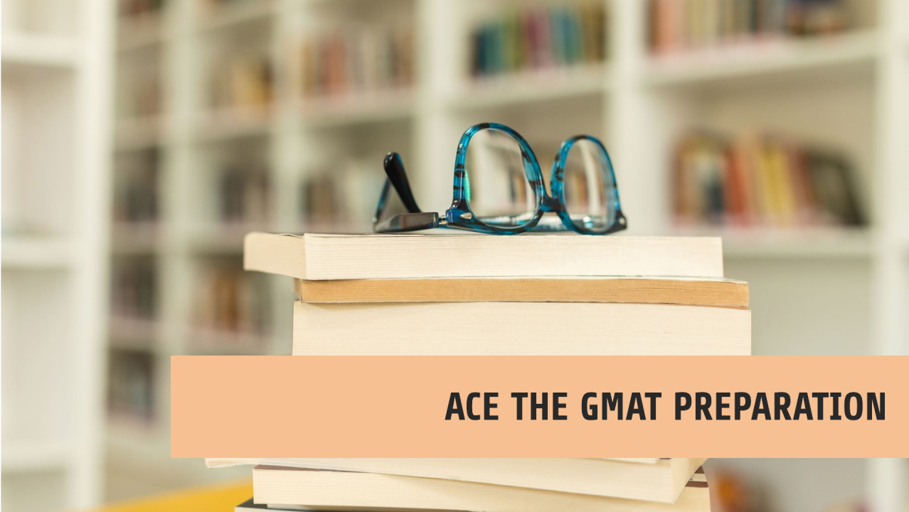 Mastering the GMAT preparation: A Comprehensive Guide Mastering the GMAT preparation: A Comprehensive Guide