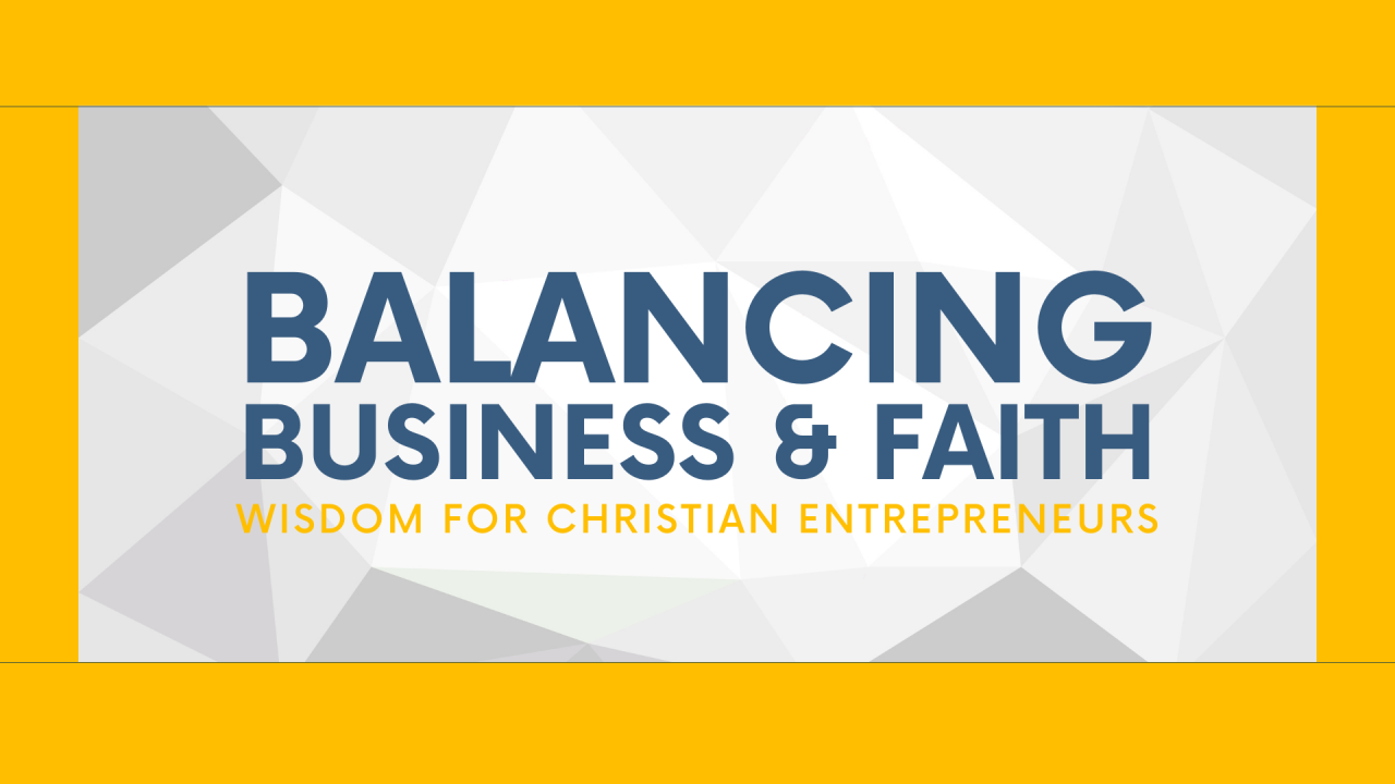 Balancing Business and Faith Balancing Business and Faith