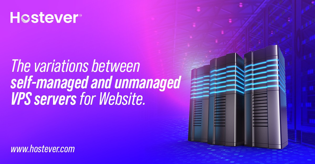 Variations Between Self-managed & Unmanaged VPS Servers for Website Variations Between Self-managed & Unmanaged VPS Servers for Website