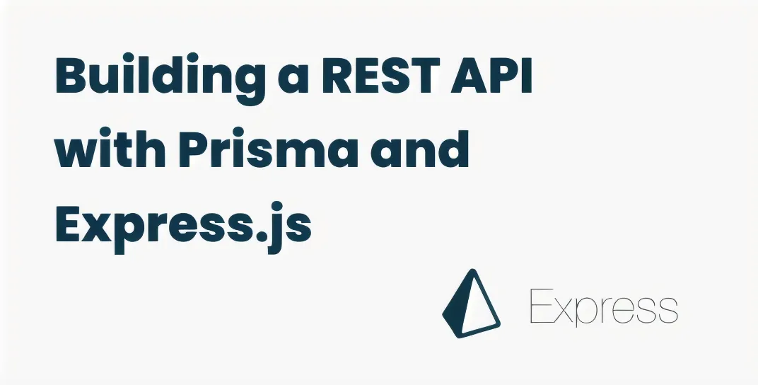 Building RESTful APIs with Express and Prisma: A Comprehensive Tutorial Building RESTful APIs with Express and Prisma: A Comprehensive Tutorial