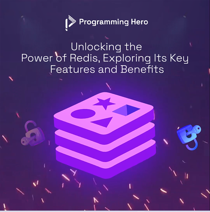 Unlocking the Power of Redis, Exploring Its Key Features and Benefits Unlocking the Power of Redis, Exploring Its Key Features and Benefits