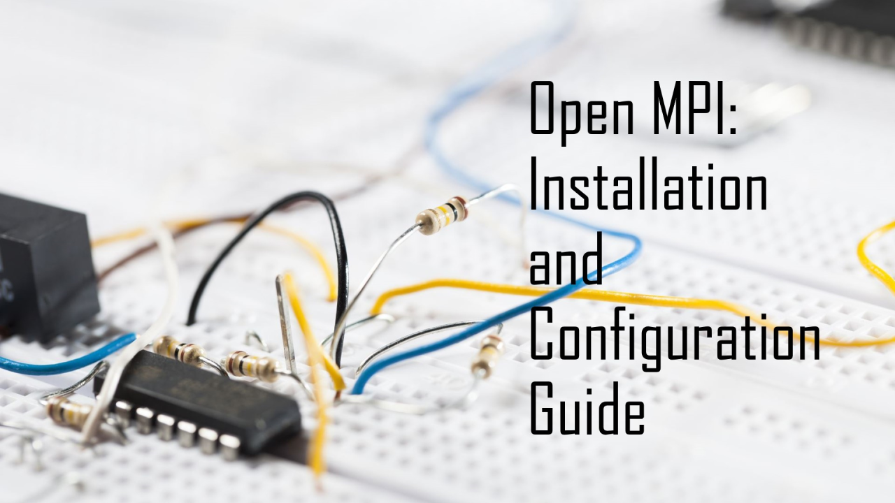 Getting Started with Open MPI: Installation and Configuration Guide Getting Started with Open MPI: Installation and Configuration Guide