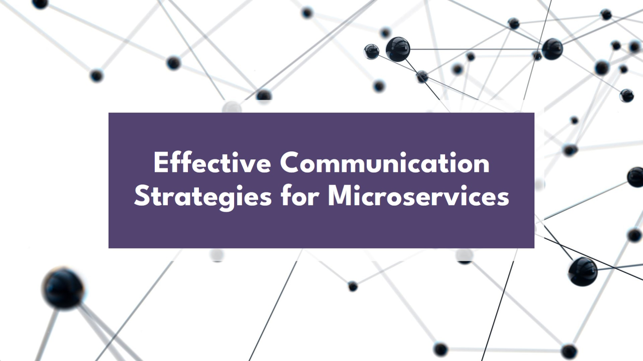 Microservices Communication Strategies: Building Resilient Systems Microservices Communication Strategies: Building Resilient Systems