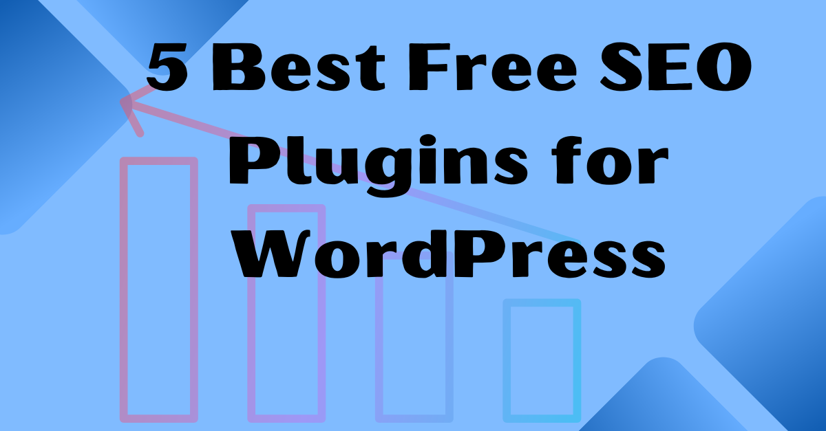 5 Best Free SEO Plugins for WordPress 5 Best Free SEO Plugins for WordPress