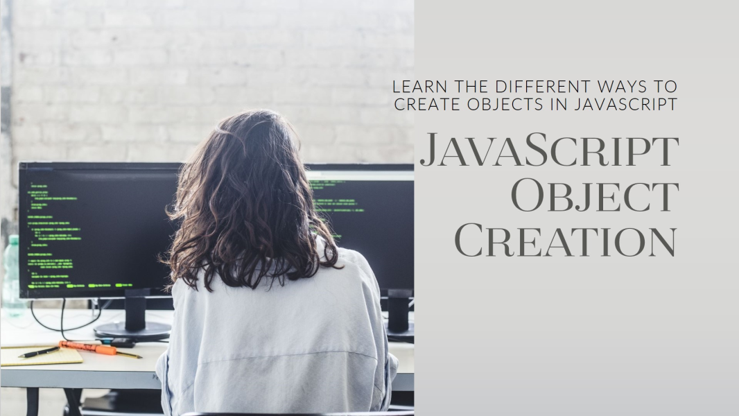What are the possible ways to create objects in JavaScript? What are the possible ways to create objects in JavaScript?