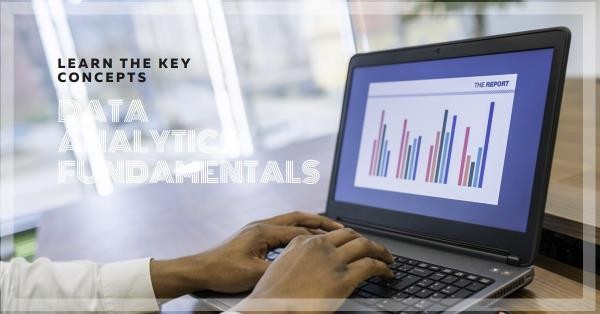 Introduction to Data Analytics: Fundamentals and Key Concepts Introduction to Data Analytics: Fundamentals and Key Concepts