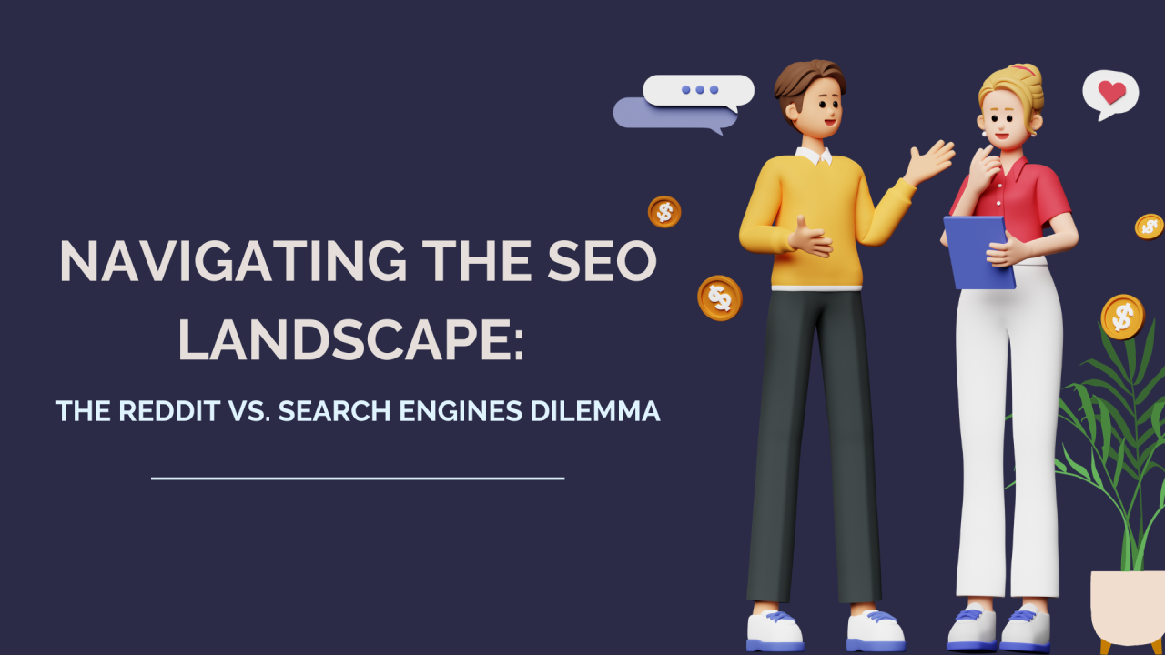 Navigating the SEO Landscape: The Reddit vs. Search Engines Dilemma Navigating the SEO Landscape: The Reddit vs. Search Engines Dilemma