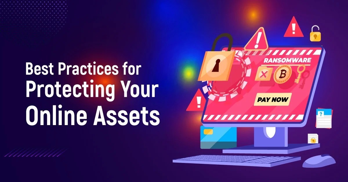 Best Practices For Protecting Your Online Assets Best Practices For Protecting Your Online Assets