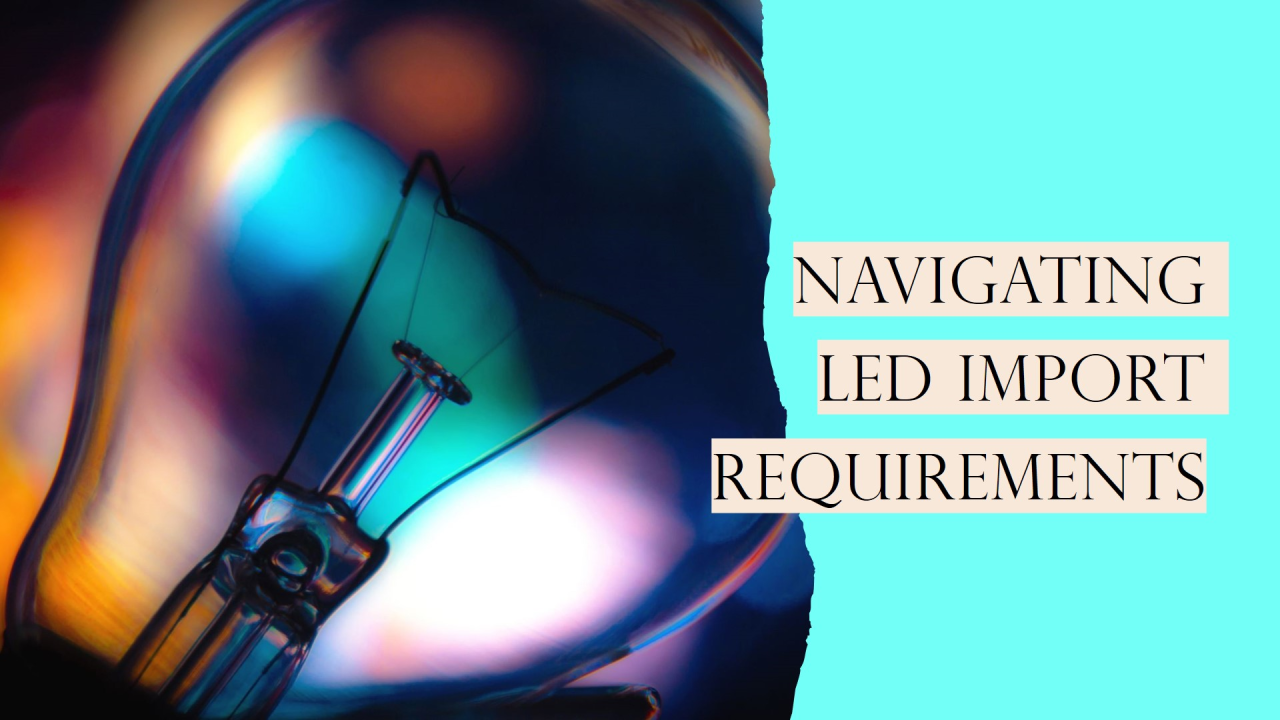 Essential Documentation for LED Imports: Navigating Requirements Essential Documentation for LED Imports: Navigating Requirements