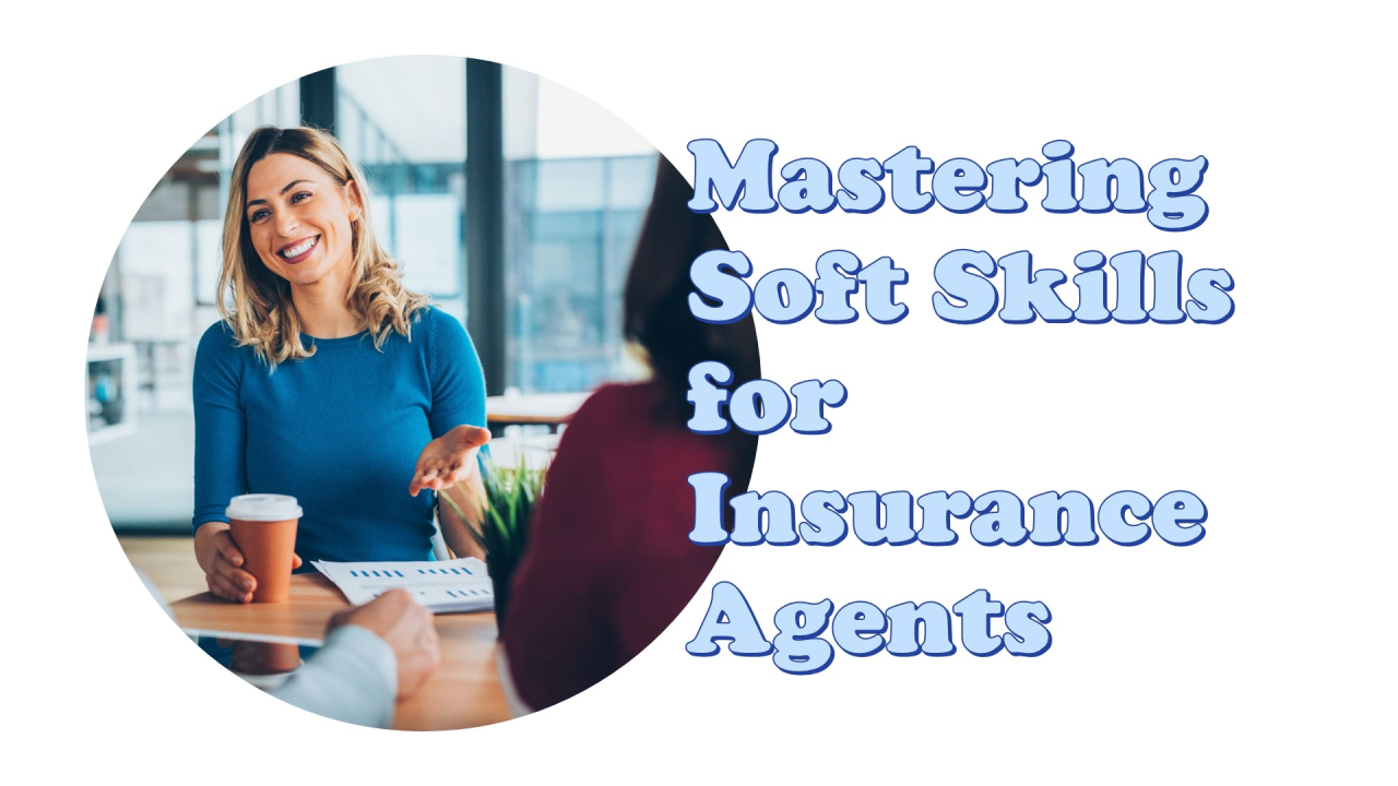 Developing Essential Soft Skills for Independent Insurance Agents: A ... Developing Essential Soft Skills for Independent Insurance Agents: A ...
