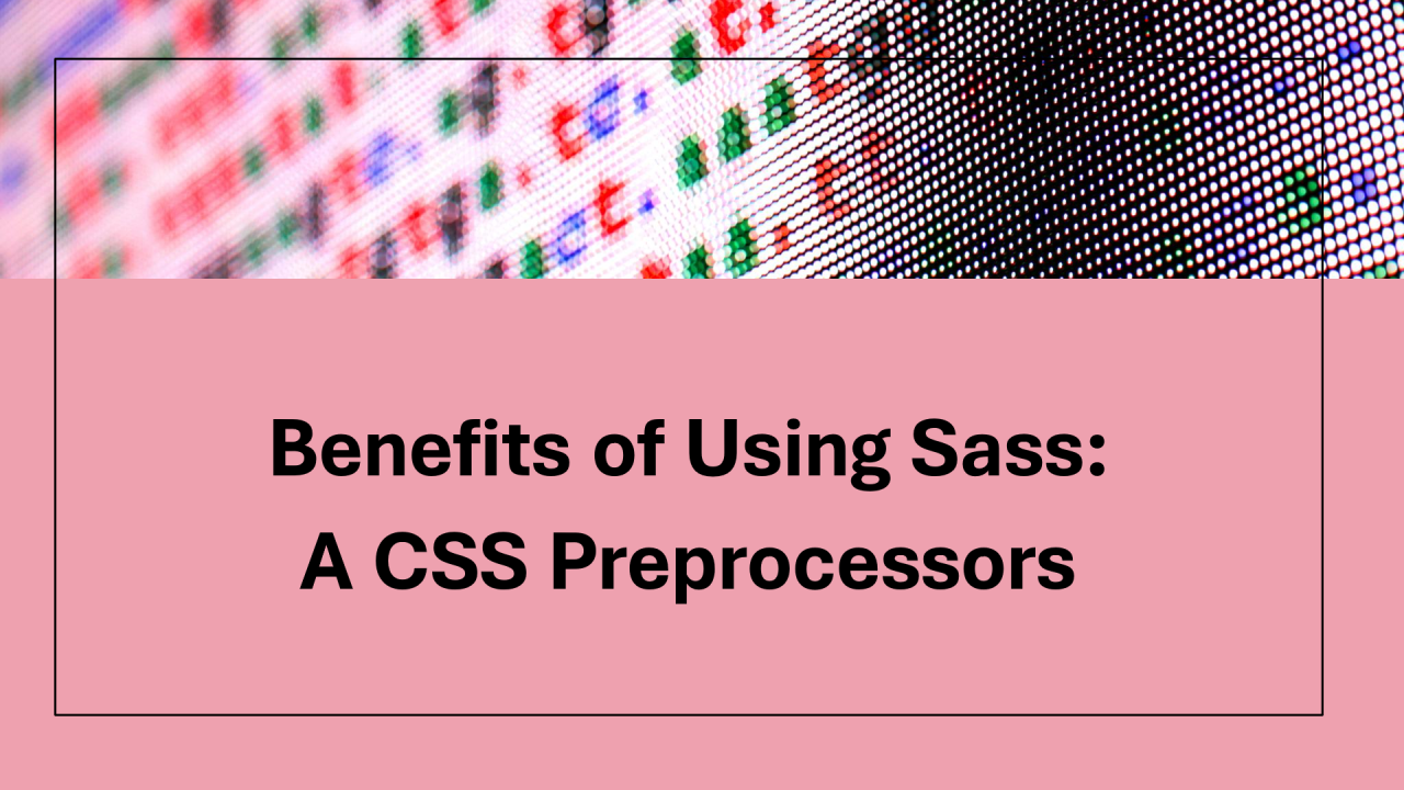 Unleashing the Power of CSS Preprocessors: A Dive into Sass Unleashing the Power of CSS Preprocessors: A Dive into Sass