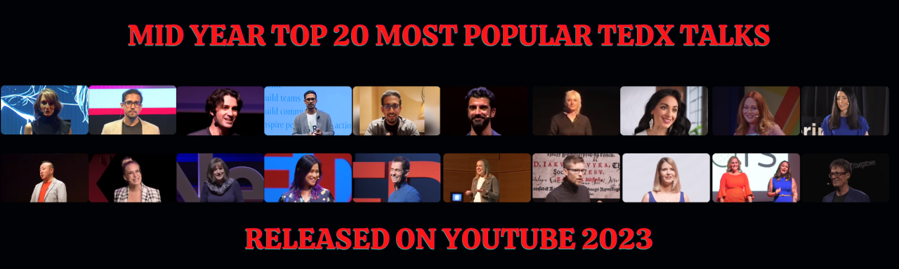Mid-Year Top 20 Most Popular TEDx Talks Released on YouTube in 2023 Mid-Year Top 20 Most Popular TEDx Talks Released on YouTube in 2023