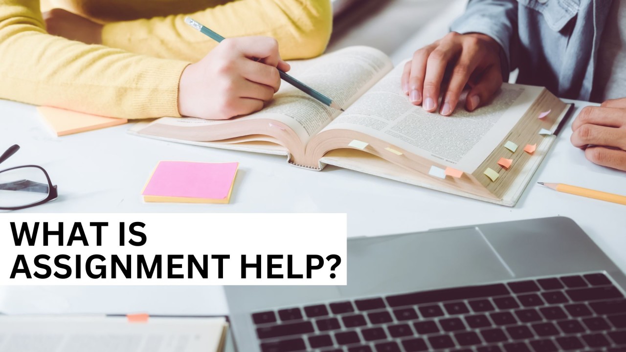 What Is Assignment Help and How It Helps Students? What Is Assignment Help and How It Helps Students?
