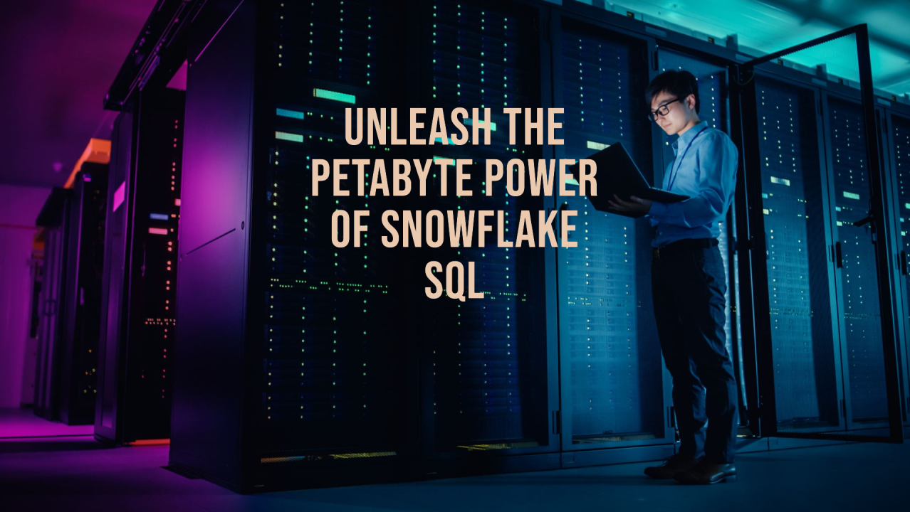 Snowflake SQL: Empowering Data Experts with Petabyte Power Snowflake SQL: Empowering Data Experts with Petabyte Power