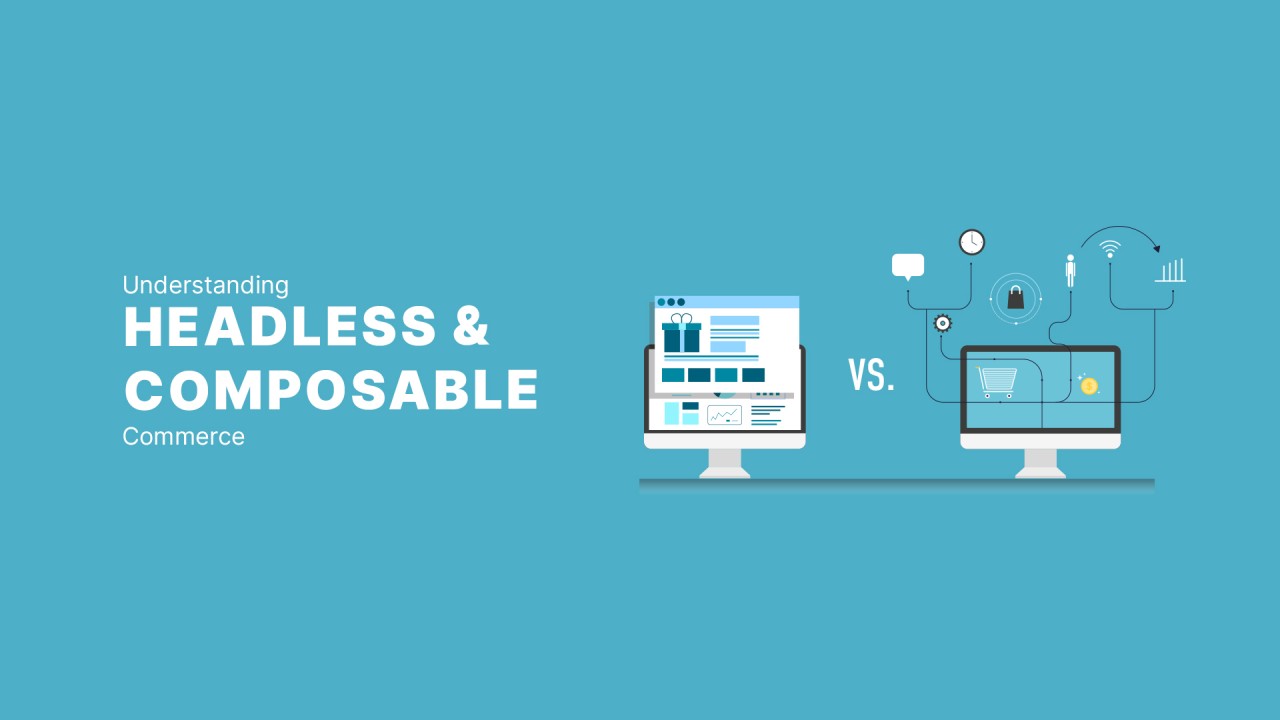 Understanding Headless and Composable commerce Understanding Headless and Composable commerce
