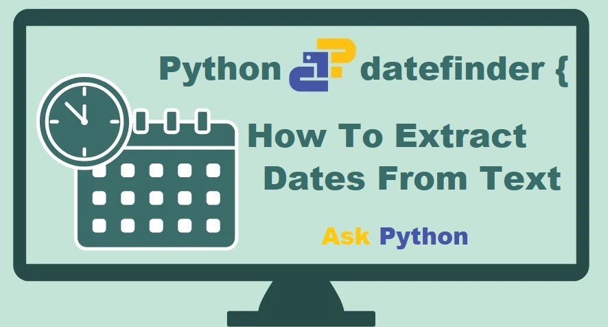 Python } datefinder { - Extract Dates From Text Python } datefinder { - Extract Dates From Text