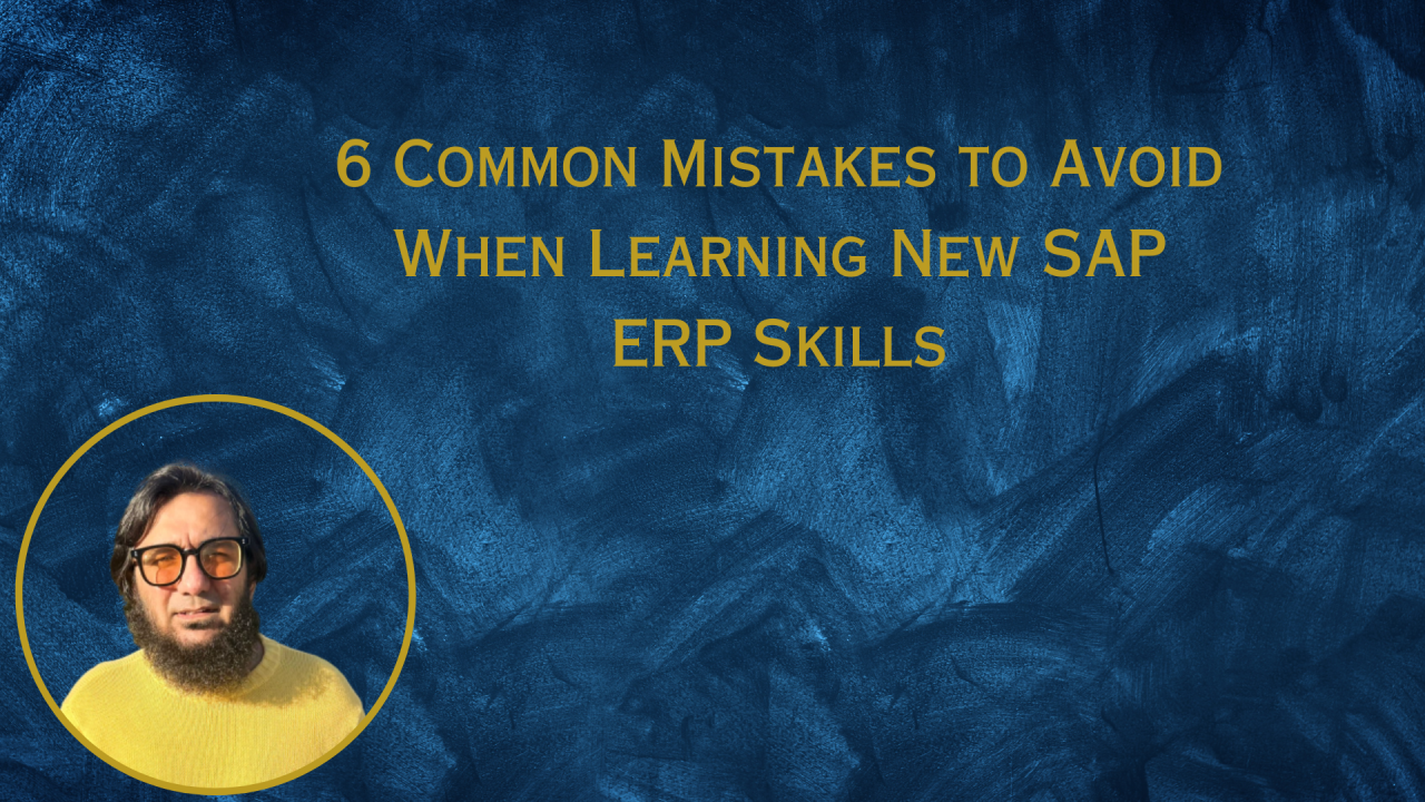 6 Common Mistakes to Avoid When Learning New SAP ERP Skills 6 Common Mistakes to Avoid When Learning New SAP ERP Skills