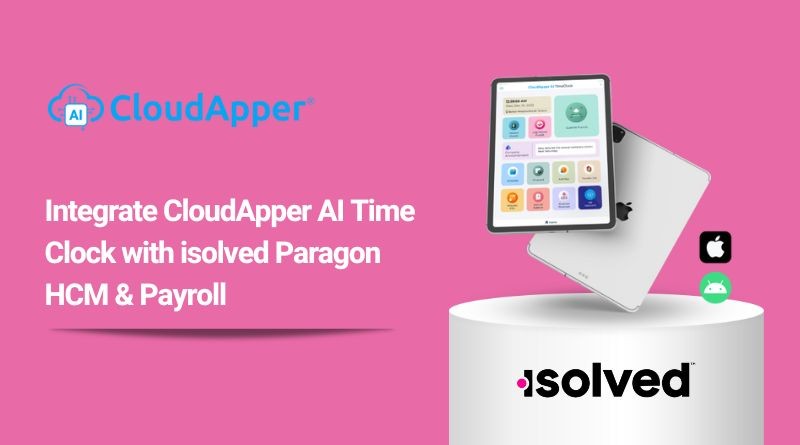 Integrate CloudApper AI Time Clock with isolved Paragon HCM & Payroll Integrate CloudApper AI Time Clock with isolved Paragon HCM & Payroll