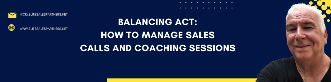 Balancing Act: How to Manage Sales Calls and Coaching Sessions Balancing Act: How to Manage Sales Calls and Coaching Sessions