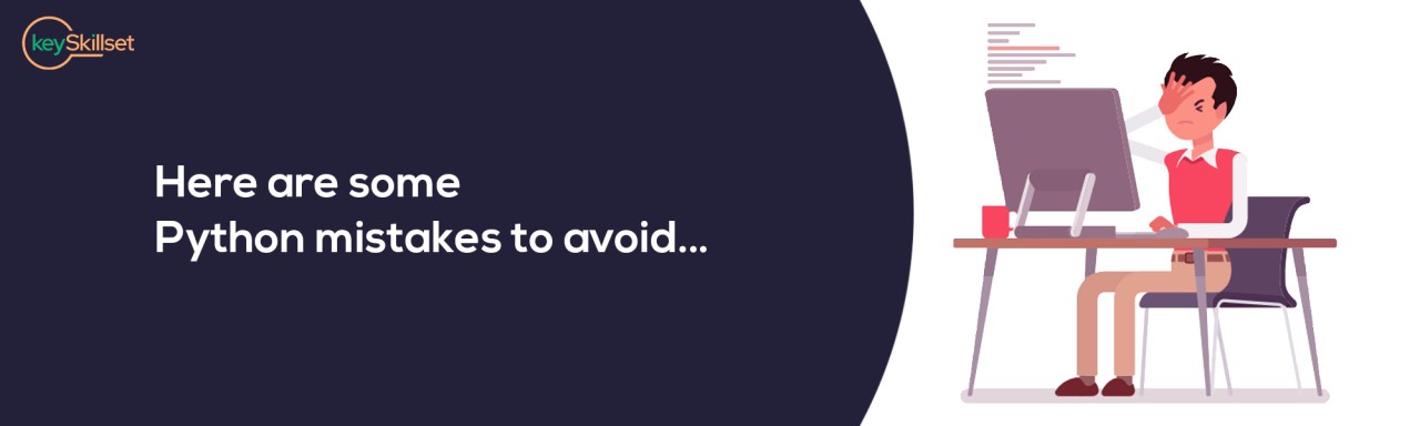Here are some Python mistakes to avoid Here are some Python mistakes to avoid