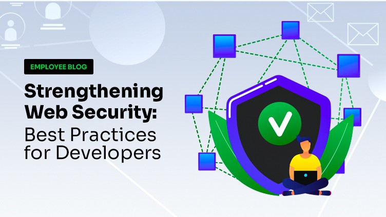 Strengthening Web Security: Best Practices for Developers Strengthening Web Security: Best Practices for Developers