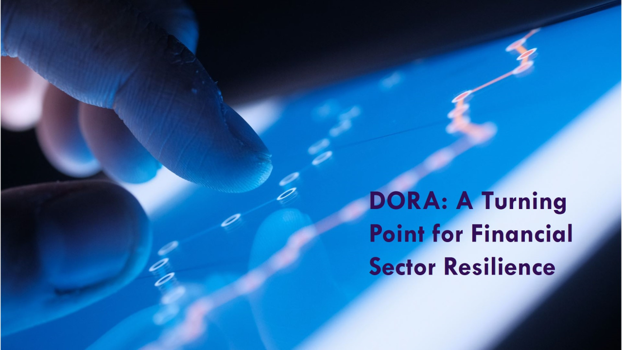 DORA: A Turning Point for Financial Sector Resilience DORA: A Turning Point for Financial Sector Resilience