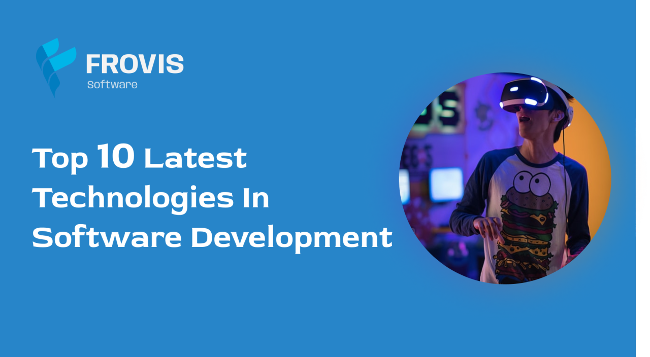 Top 10 Latest Technologies In Software Development Top 10 Latest Technologies In Software Development