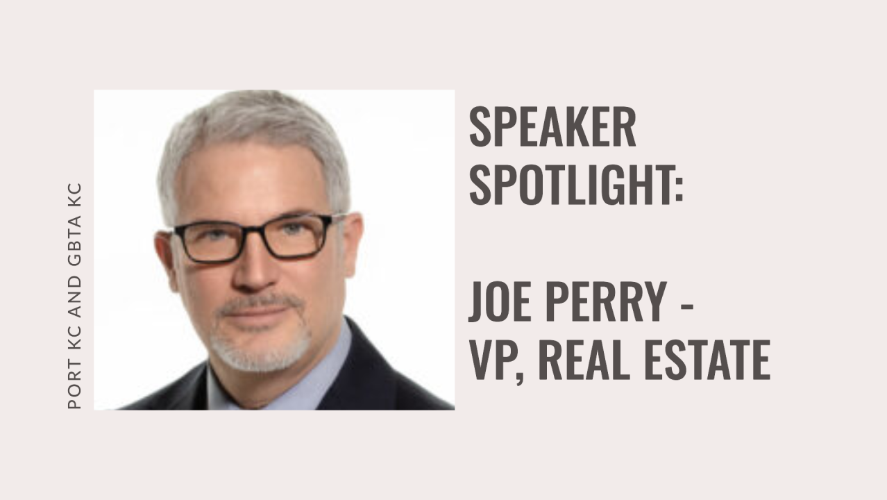 Speaker Spotlight: Joe Perry, Vice President of Real Estate at Port KC Speaker Spotlight: Joe Perry, Vice President of Real Estate at Port KC