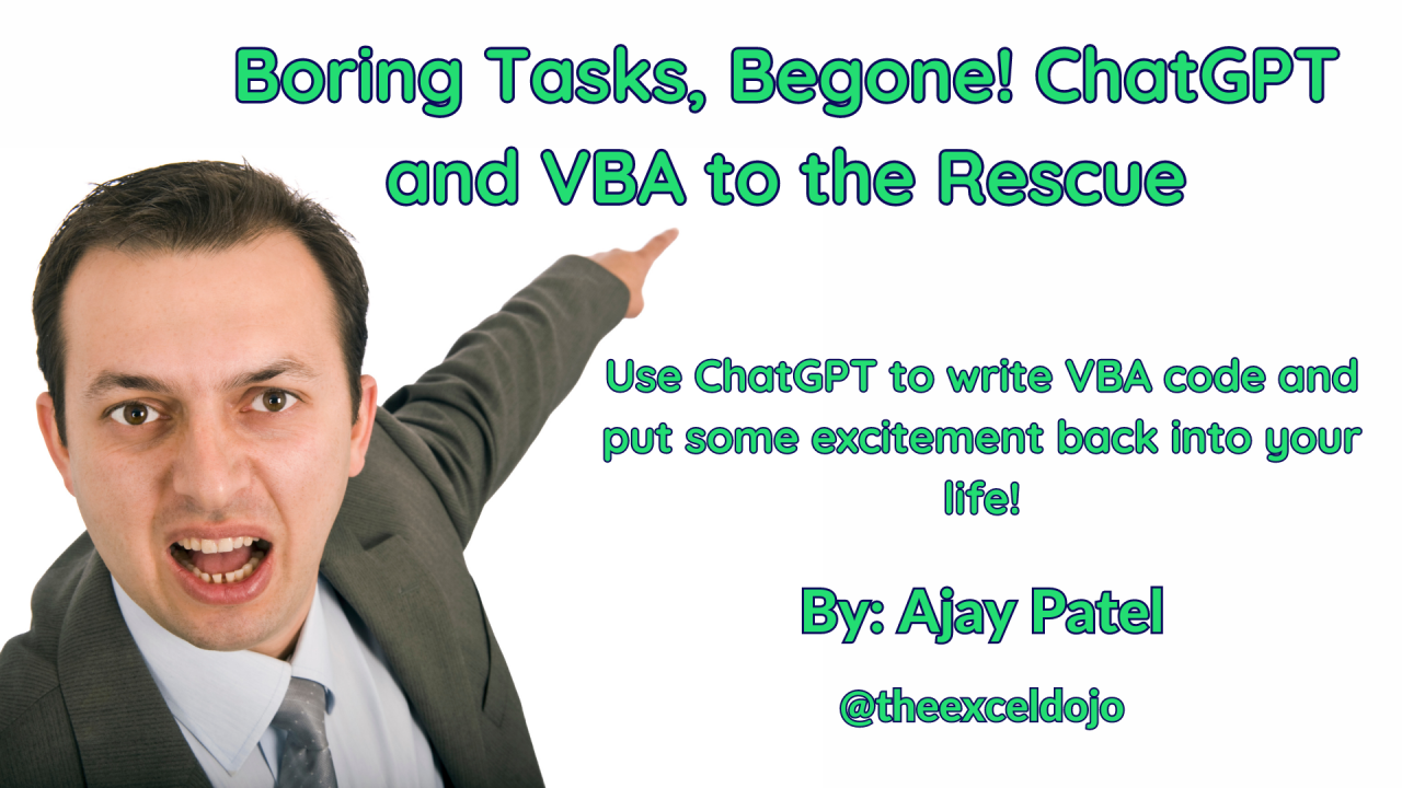 Boring Tasks, Begone! ChatGPT and VBA to the Rescue Boring Tasks, Begone! ChatGPT and VBA to the Rescue