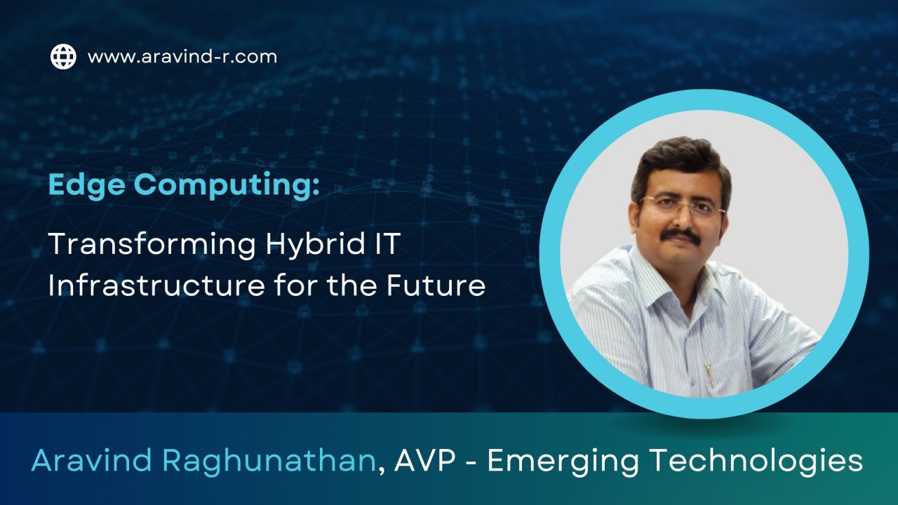 Edge Computing: Transforming Hybrid IT Infrastructure for the Future Edge Computing: Transforming Hybrid IT Infrastructure for the Future
