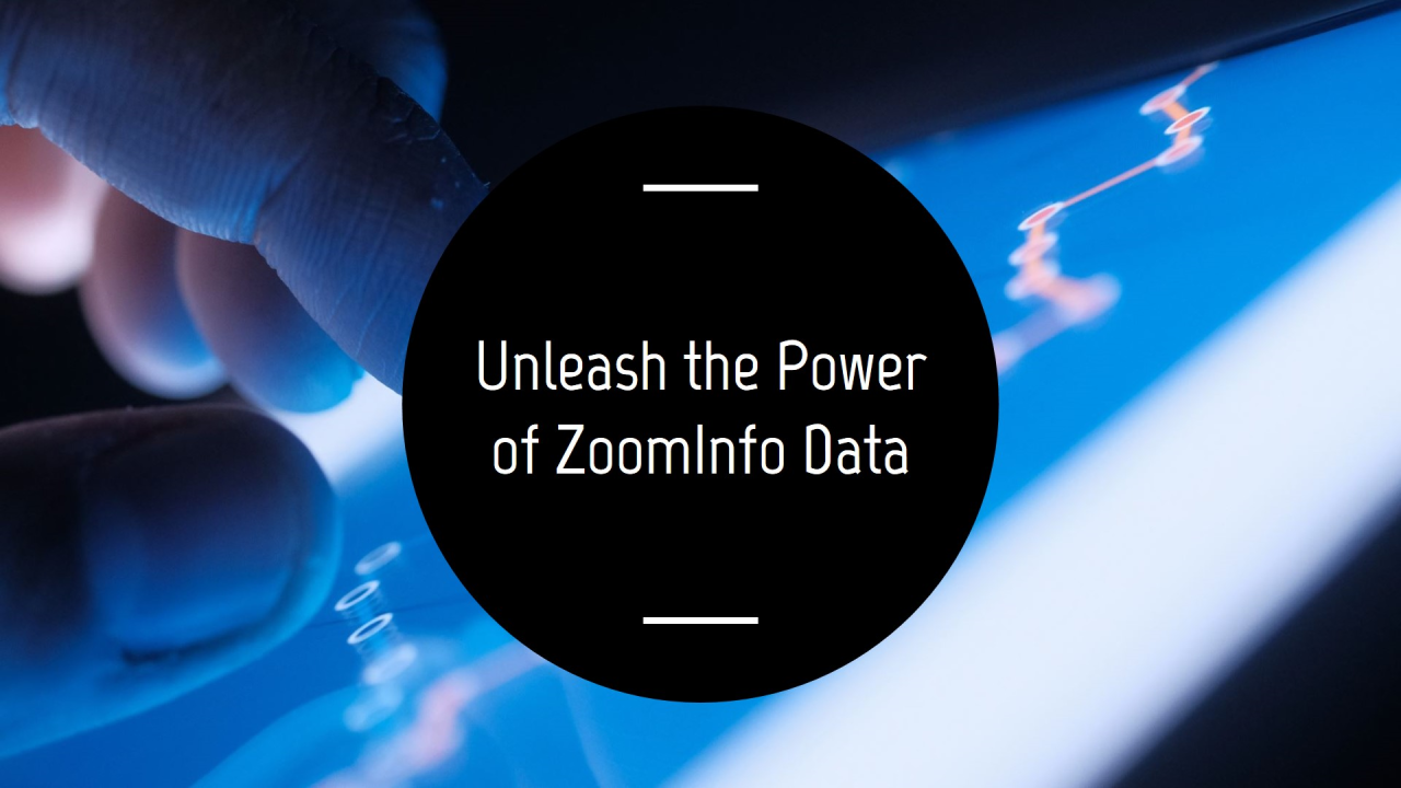 Leveraging ZoomInfo Data: Unleashing the Power of Actionable Insights Leveraging ZoomInfo Data: Unleashing the Power of Actionable Insights