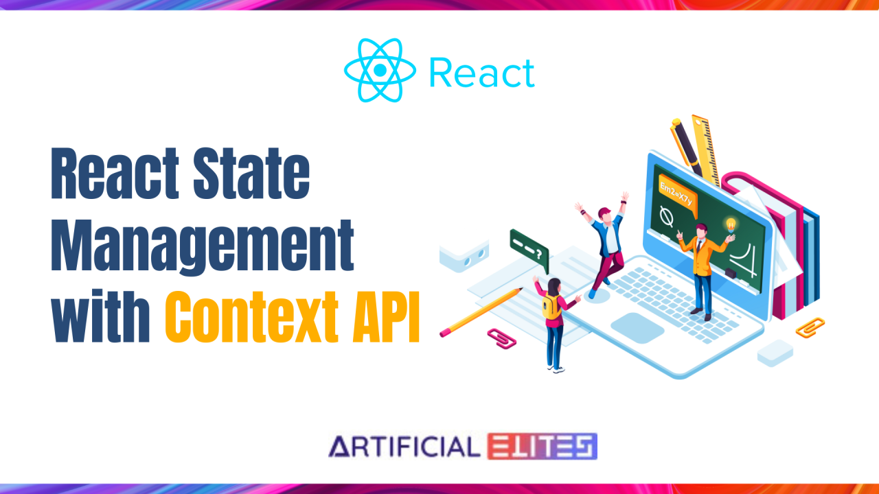 React State Management with Context API: A Comprehensive Guide 🤩 React State Management with Context API: A Comprehensive Guide 🤩