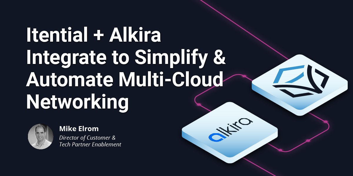 Itential + Alkira Integrate to Simplify & Automate Multi-Cloud Networking Itential + Alkira Integrate to Simplify & Automate Multi-Cloud Networking