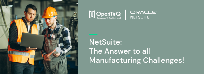 Streamlining Manufacturing Operations with OpenTeQ NetSuite for ... Streamlining Manufacturing Operations with OpenTeQ NetSuite for ...