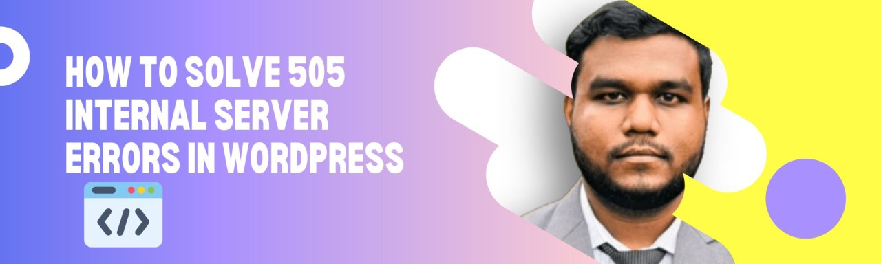How to Solve 505 Internal Server Errors in WordPress How to Solve 505 Internal Server Errors in WordPress