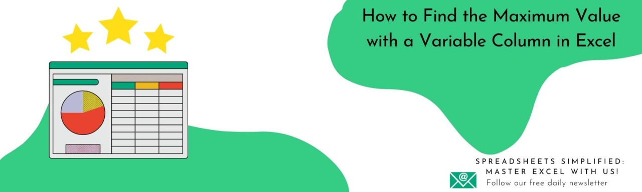 How to Find the Maximum Value with a Variable Column in Excel How to Find the Maximum Value with a Variable Column in Excel